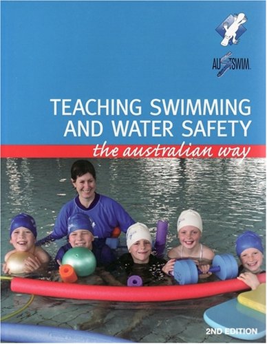 Teaching Swimming and Water Safety: the Australian Way : AUSTSWIM ...