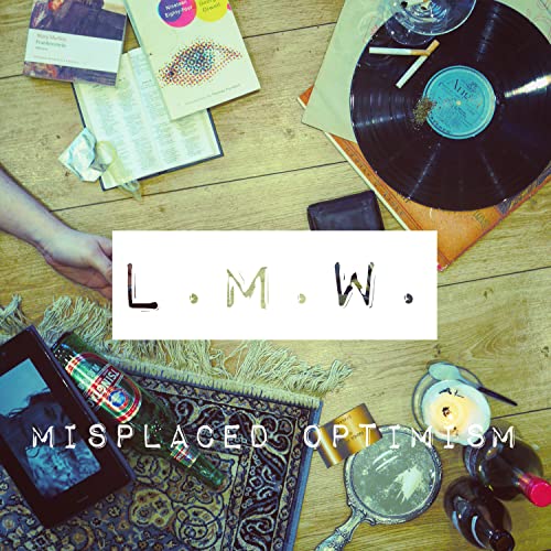 Play Misplaced Optimism by L.M.W. on Amazon Music