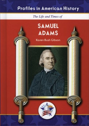 The Life and Times of Samuel Adams (Profiles in American History ...