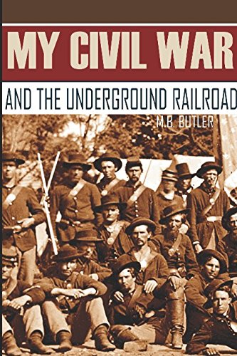 My Civil War and the Underground Railroad (Expanded, Annotated): Butler ...