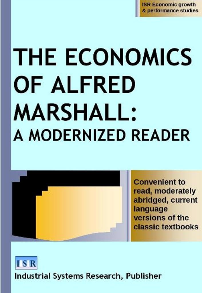 THE ECONOMICS OF ALFRED MARSHALL: A MODERNIZED READER (ISR Economic ...