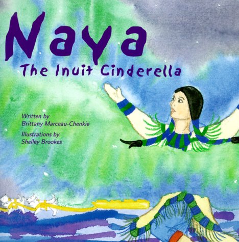 Amazon | Naya, the Inuit Cinderella | Marceau-Chenkie, Brittany ...