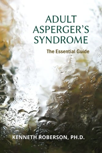 Adult Asperger's Syndrome: The Essential Guide: Adult Aspergers, Aspergers in adults, Adults ...