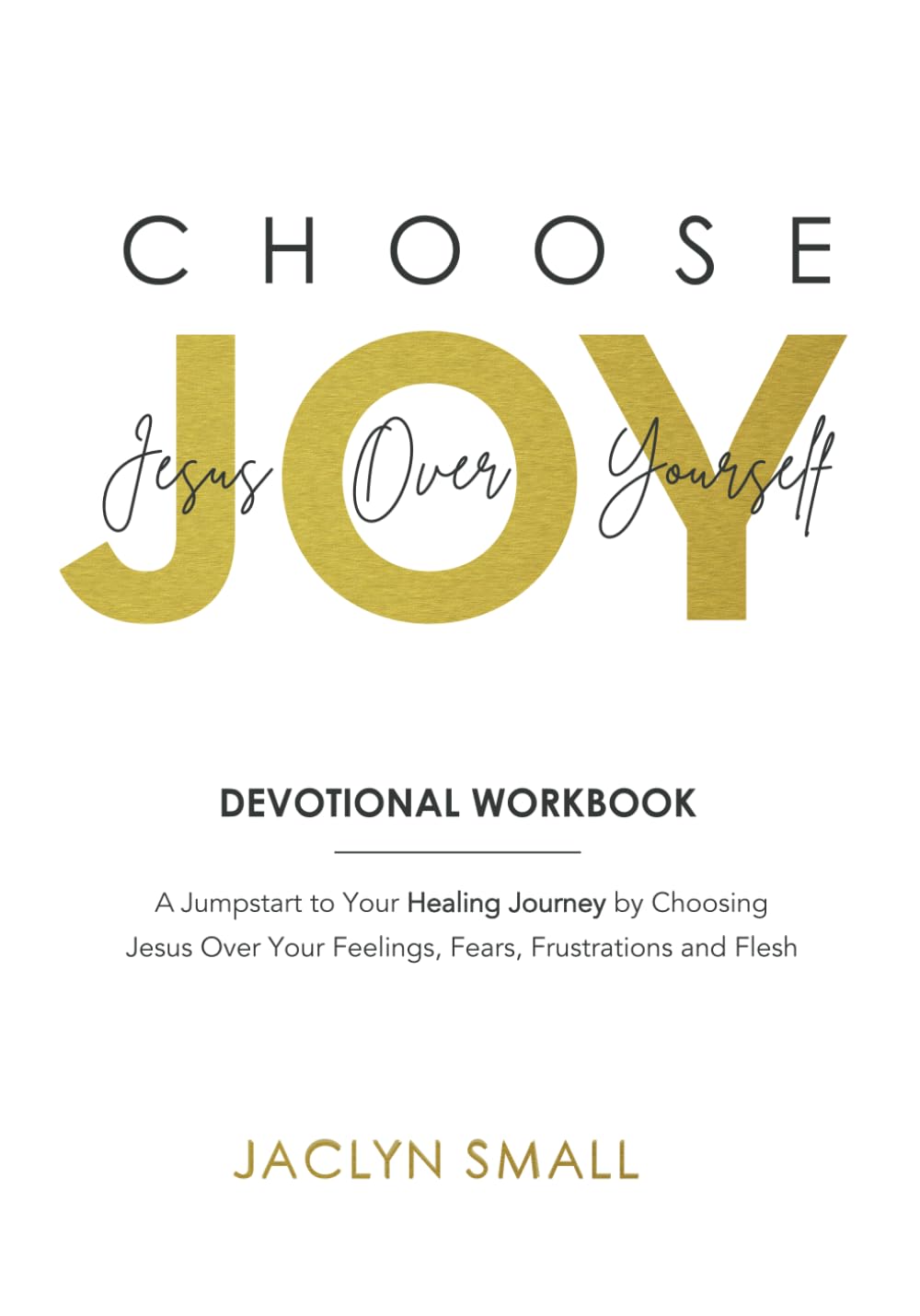 Choose Jesus Over Yourself: Devotional Workbook - Jumpstart Your ...