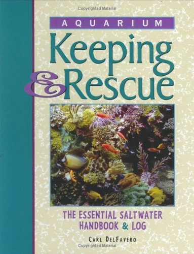 Aquarium Keeping & Rescue: The Essential Saltwater Handbook & Log ...