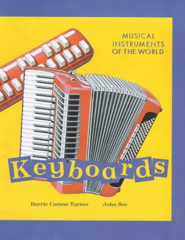 Keyboards (Musical Instruments of the World): BARRIE CARSON TURNER ...