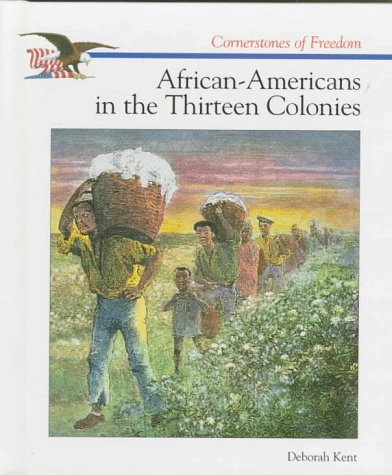 African-Americans in the Thirteen Colonies (Cornerstones of Freedom ...