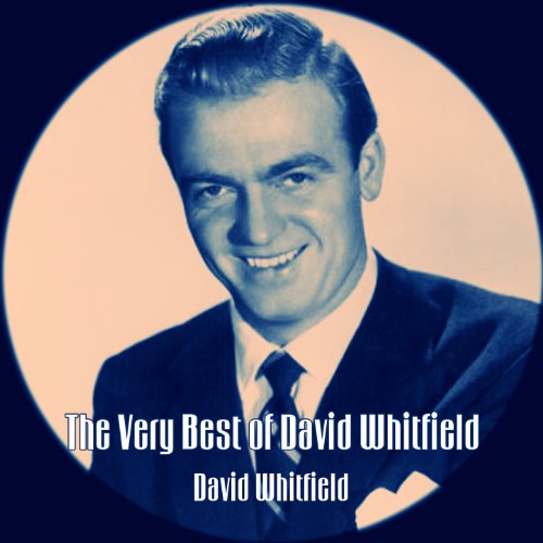 Amazon Musicでデヴィッド・ホイットフィールドのThe Very Best of David Whitfieldを再生する