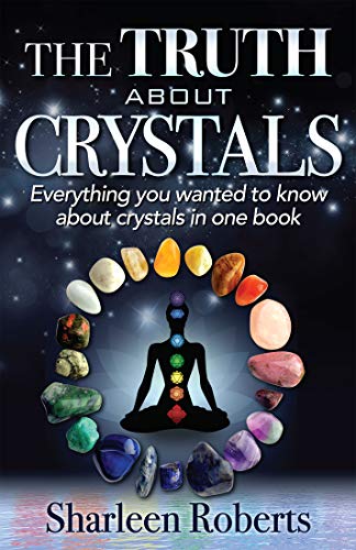 The Truth About Crystals: Everything you wanted to know about crystals ...