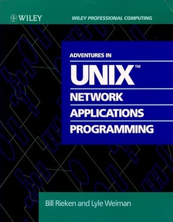 Adventures in UNIX Network Applications Programming (Wiley Professional Computing): Rieken, Bill ...