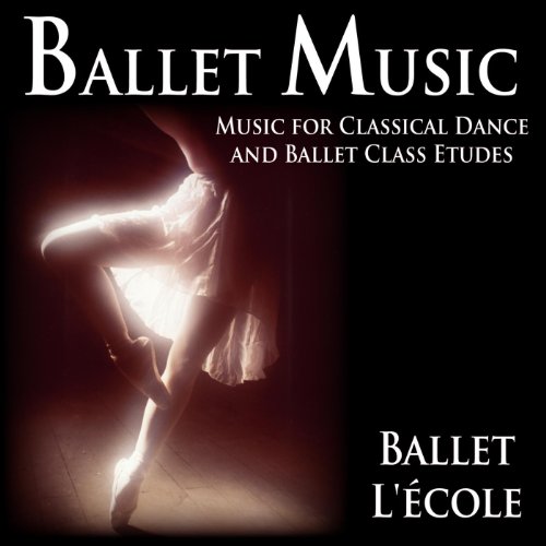 Ballet Music: Music for Classical Dance and Ballet Class Etudes von ...