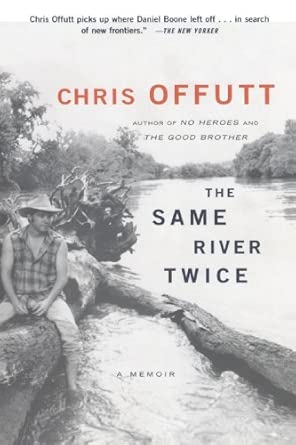 By Offutt, Chris The Same River Twice: A Memoir Paperback - March 2003 ...