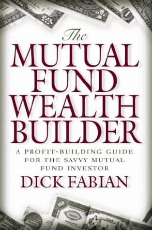 The Mutual Fund Wealth Builder: A Profit-Building Guide for the Savvy ...