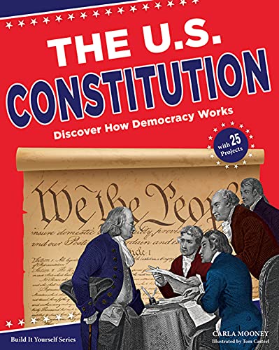The U.S. Constitution: Discover How Democracy Works with 25 Projects ...