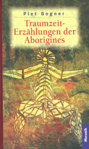 Traumzeit, Erzählungen der Aborigines : Piet Bogner, Heiner Uber ...