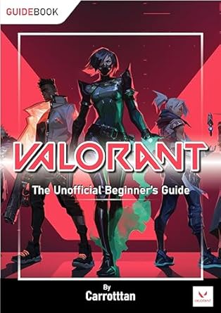 The Unofficial Beginner's Guide to Valorant eBook : ., Carrotttan ...