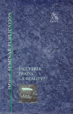 Fault-Free Trains: A Reality?: PEP (Professional Engineering Publishers ...