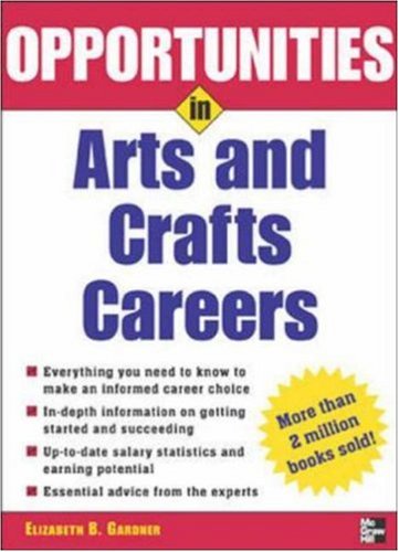 Opportunities in Arts & Crafts Careers, revised edition (Opportunities ...