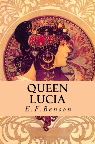 Queen Lucia: Benson, E F: 9781519387370: Amazon.com: Books