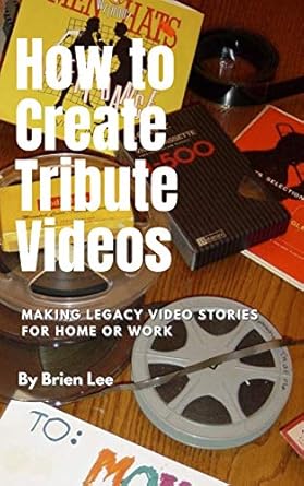 How to Create Tribute Videos: Making Legacy Video Stories for Home or ...