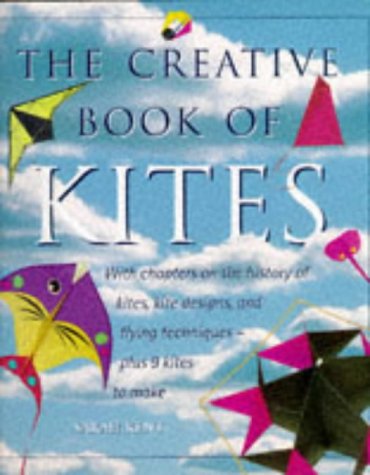 The Creative Book of Kites: Sarah Kent: 9781858335988: Amazon.com: Books