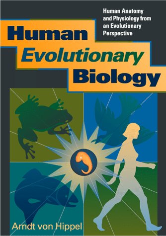 Human Evolutionary Biology: Human Anatomy and Physiology from an ...