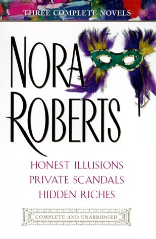 Roberts: Three Complete Novels: Honest Illusions; Private Scandals; Hidden Riches: Roberts, Nora ...