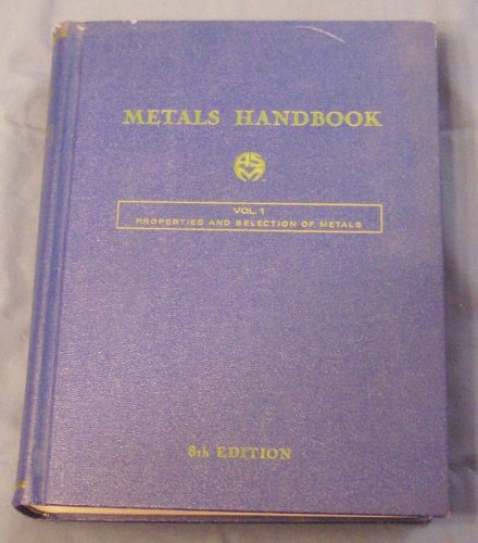 Metals Handbook Volume 1 Properties and Selection of Metals: American ...