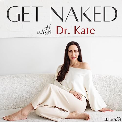 Amazon.com: Get Naked with Dr. Kate : Cloud10 and iHeartPodcasts: Audible Books & Originals