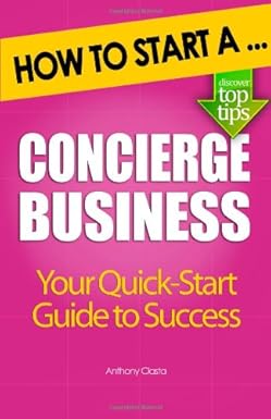 How to Start a Concierge Business: Clasta, Anthony: 9781478225744 ...
