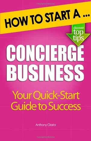 How to Start a Concierge Business: Clasta, Anthony: 9781478225744 ...