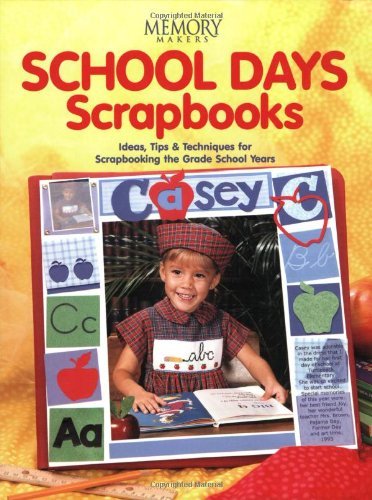 School Days Scrapbooks: Ideas, Tips & Techniques for Scrapbooking the ...