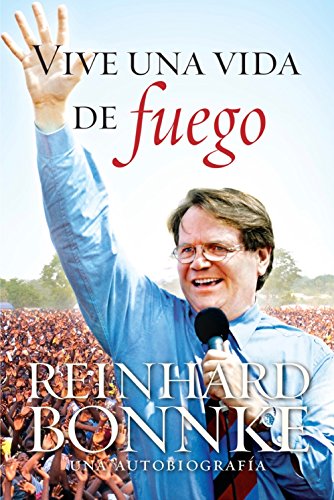 Amazon.com: Vive Una Vida De Fuego: Reinhard Bonnke Autobiografia ...