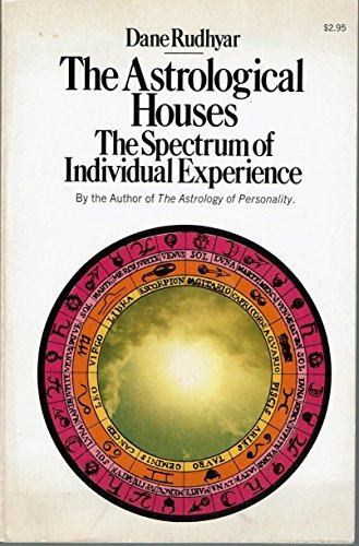 The Astrological Houses: The Spectrum of Individual Experience by Dane ...