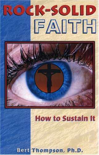 Rock Solid Faith II: How To Sustain It: Thompson, Bert: 9780932859402 ...