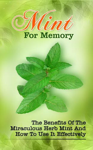 Amazon.com: Mint For Memory: The Benefits Of The Miraculous Herb Mint ...