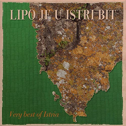 Amazon.com: Lipo Je U Istri Bit (Very Best Of Istria) : VARIOUS ARTISTS ...