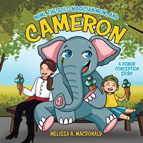 Mimi, the Solo Magician Mom, and Cameron : A Donor Conception Story ...