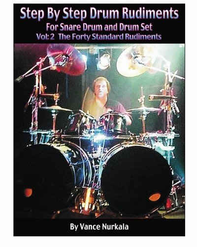 Step By Step Drum Rudiments For Snare Drum and Drum Set: The Forty ...