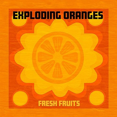 Amazon.co.jp: Fresh Fruits : Exploding Oranges: デジタルミュージック
