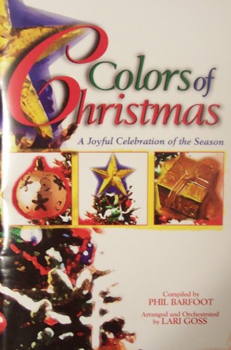 Colors of Christmas: A Joyful Celebration of the Season: Phil Barfoot ...
