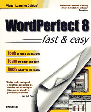 Wordperfect 8: Fast & Easy (Visual Learning Guides): Koers, Diane ...