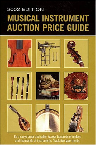 Musical Instrument Auction Price Guide, 2002 Edition: String Letter ...