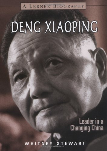 Deng Xiaoping: Leader in a Changing China (Lerner Biography): Stewart ...
