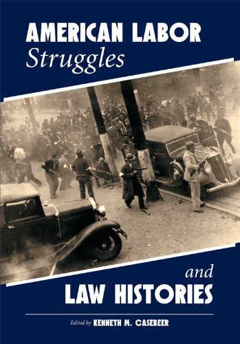American Labor Struggles and Law Histories: Casebeer, Kenneth ...