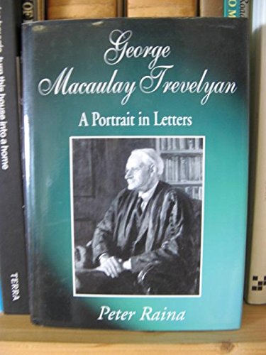 George Macaulay-Trevelyan: A Portrait in Letters: Raina, Peter ...