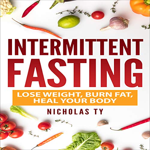 Amazon.com: Intermittent Fasting: Lose Weight, Burn Fat, Heal Your Body ...