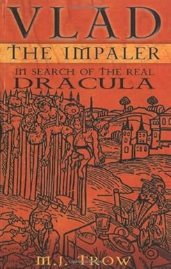 Vlad the Impaler: In Search of the Real Dracula: Amazon.co.uk: Trow, M ...