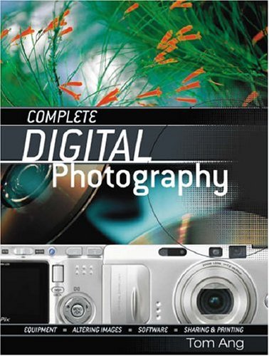 Complete Digital Photography: Tom Ang: 9781845370275: Amazon.com: Books