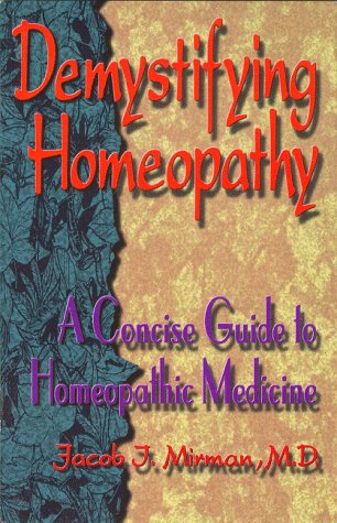 Demystifying Homeopathy: Jacob I. Mirman, Carol Hamilton: 9780965195027 ...